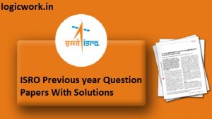 ISRO previous Year Question Papers with Solutions pdf - Logicwork